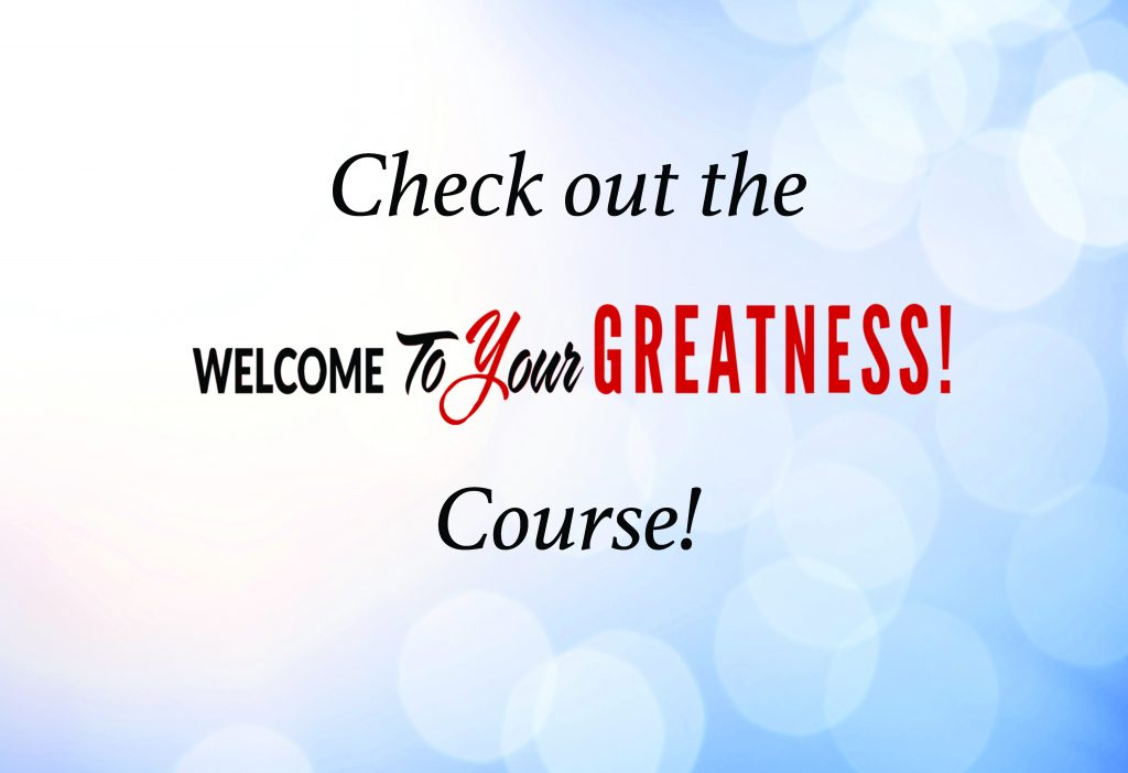 Welcome to Your Greatness! - Welcome to Your Greatness